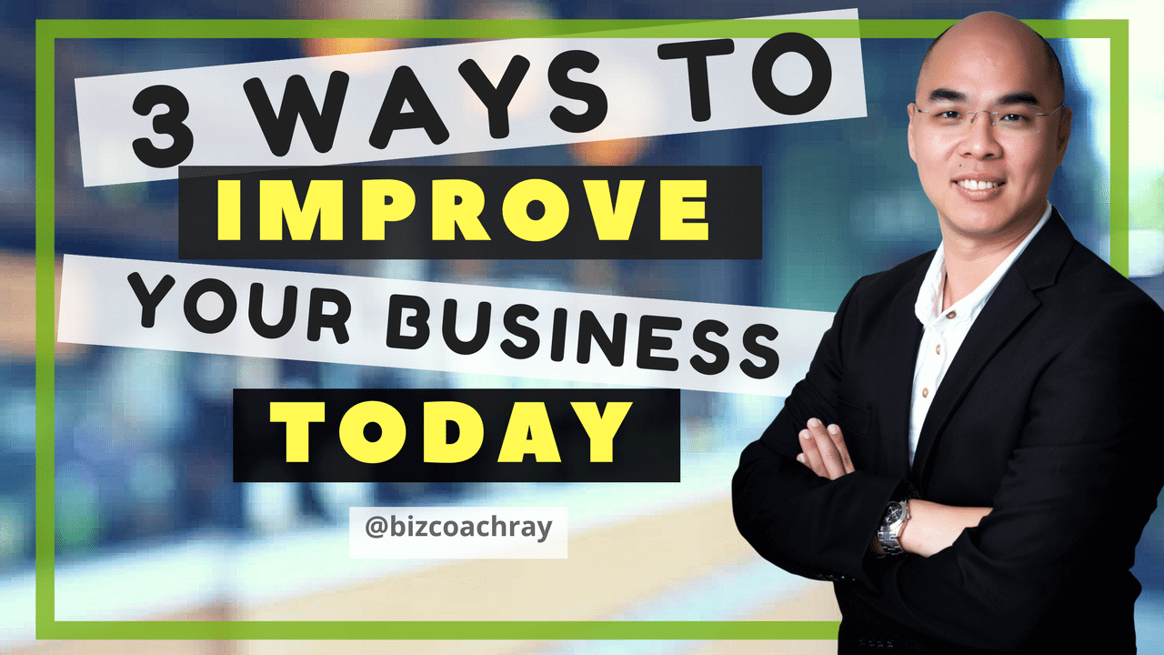 3 ways to improve your business today