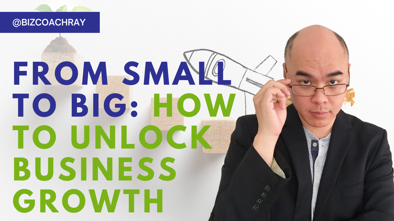 From Small to Big: How to Unlock Business Growth