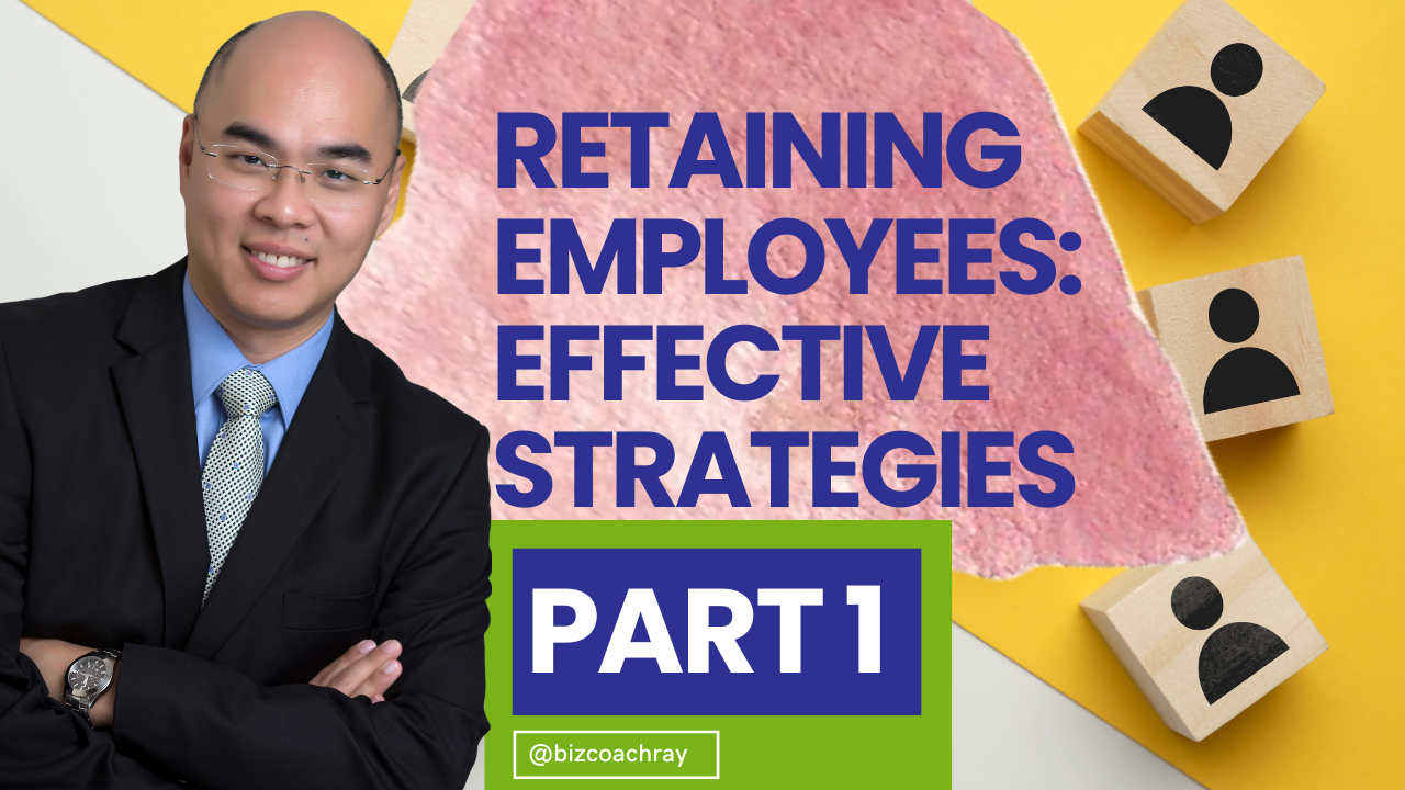 Retaining Employees: Effective Strategies – Part 1